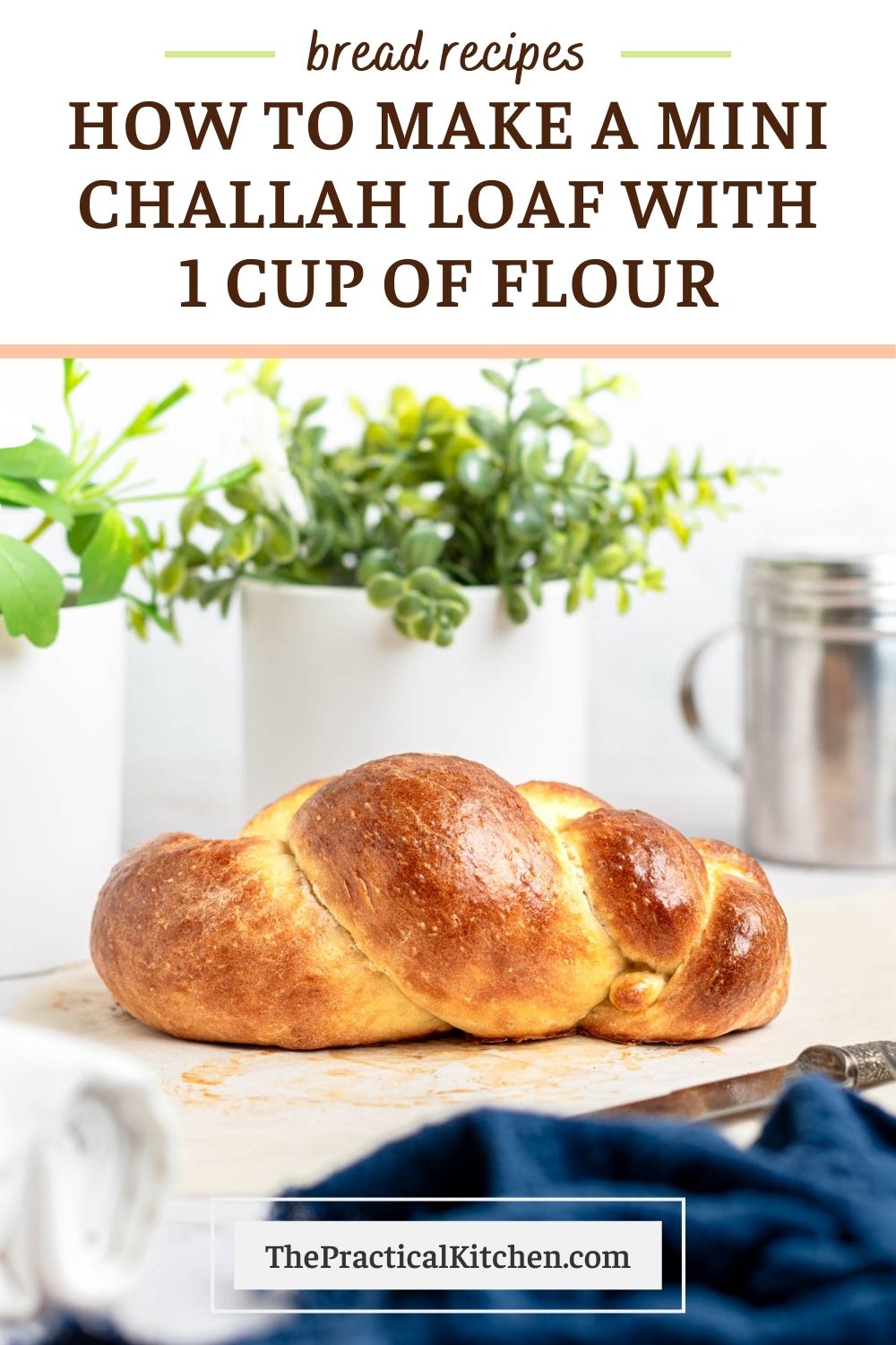 Small Batch Challah Bread » the practical kitchen